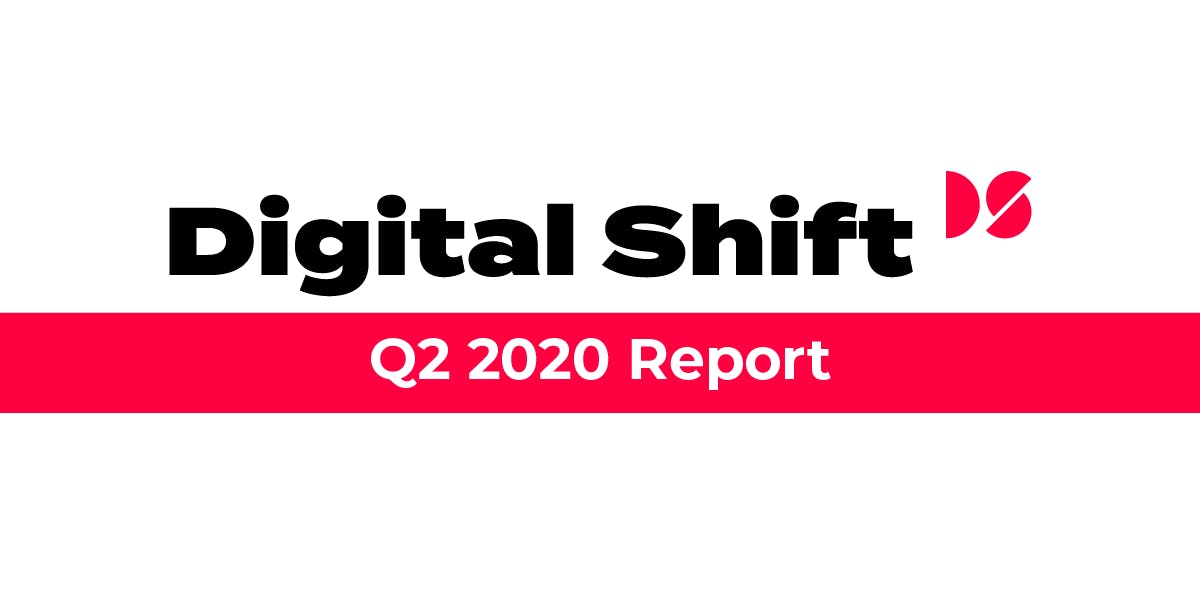 Digital Shift Report: Q2 2020