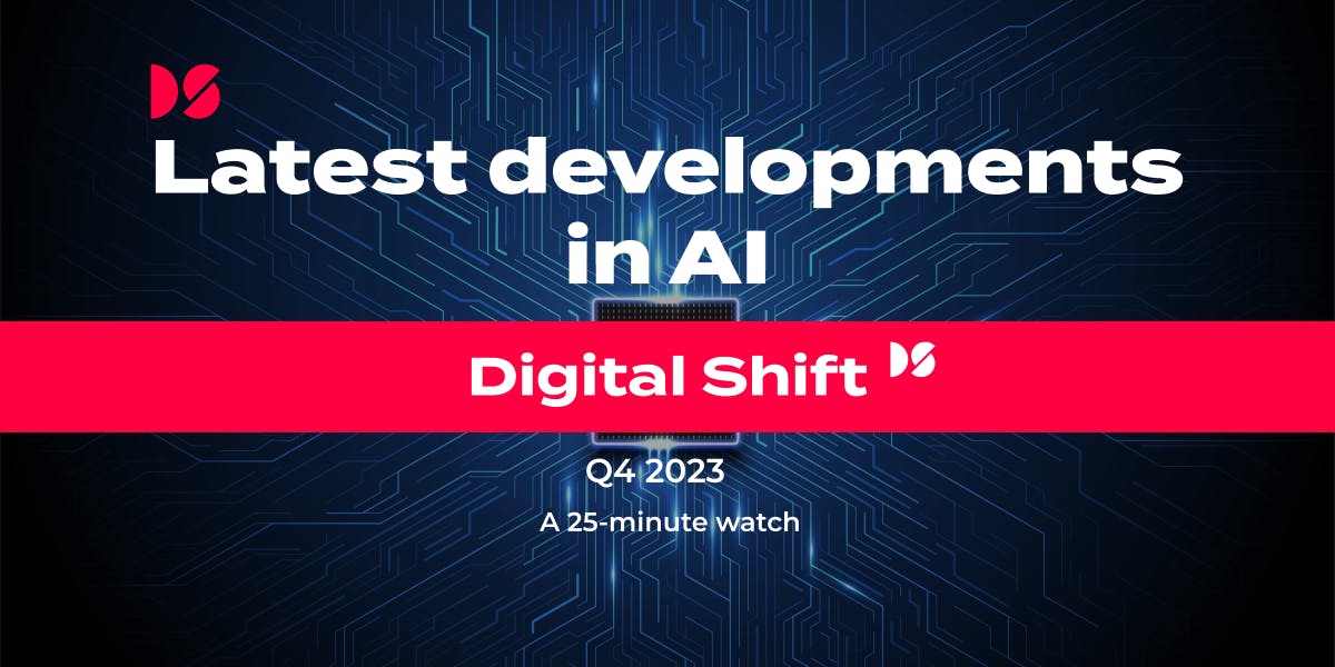 Latest developments in AI – Digital Shift Q4 2023