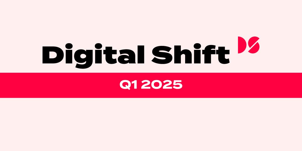 Digital Shift: Q1 2025